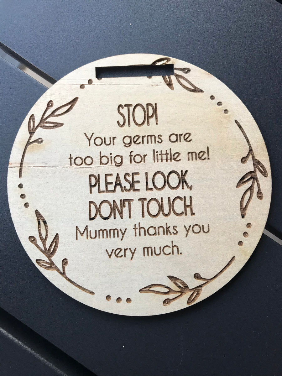Stop your germs are too big for little me - Pram sign – My Custom Cut